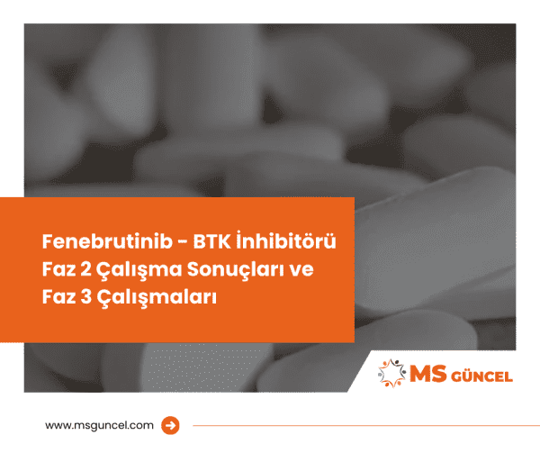 Fenebrutinib - BTK İnhibitörü - Faz 2 Sonuçları ve Faz 3 Çalışmaları